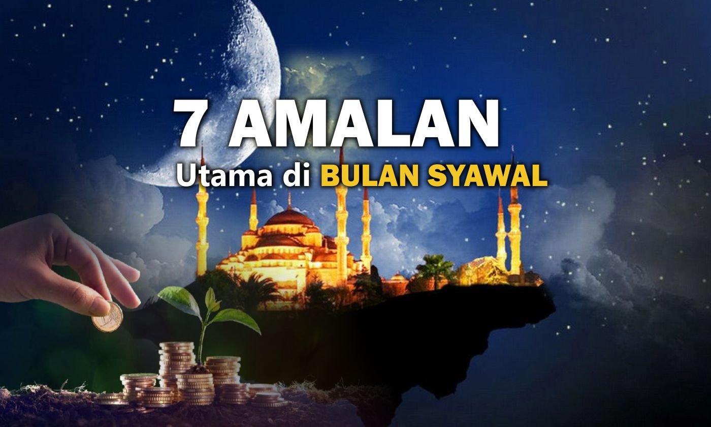 7 Amalan Utama di Bulan Syawal - BAZNAS Kabupaten Sumedang